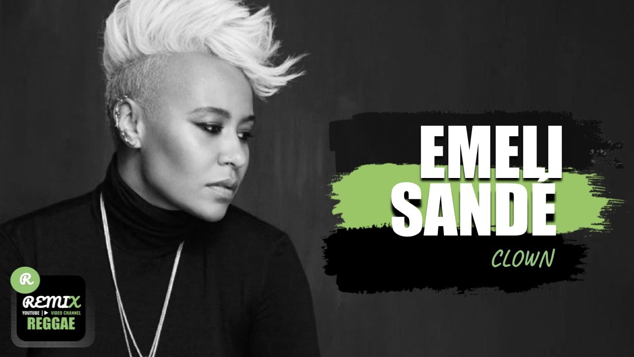 EMELI SANDE - Clown | REGGAE (Clip Officiel Remix) - YouTube