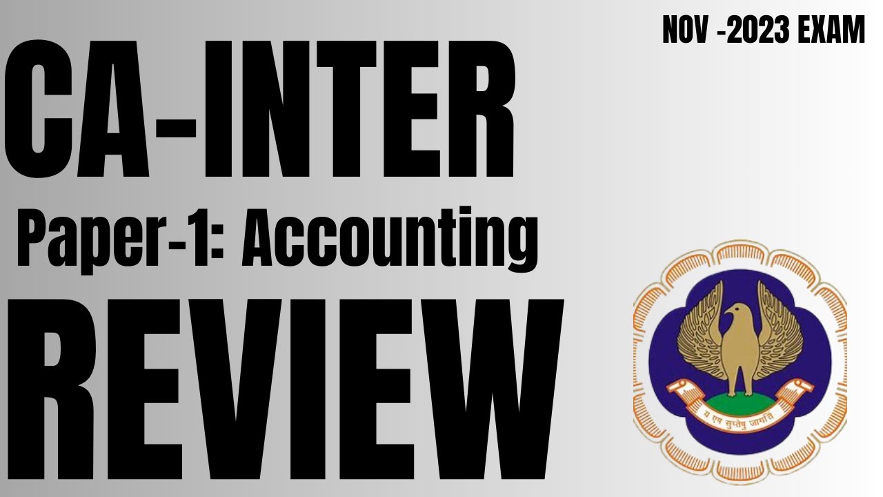 CA INTER PAPER-1 ACCOUNTING FOR NOV 2023 EXAM PAPER REVIEW - YouTube