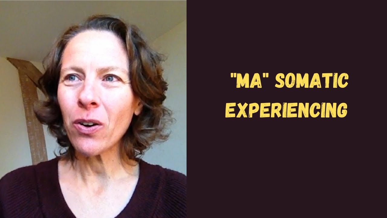 "Ma" Somatic Experiencing - YouTube