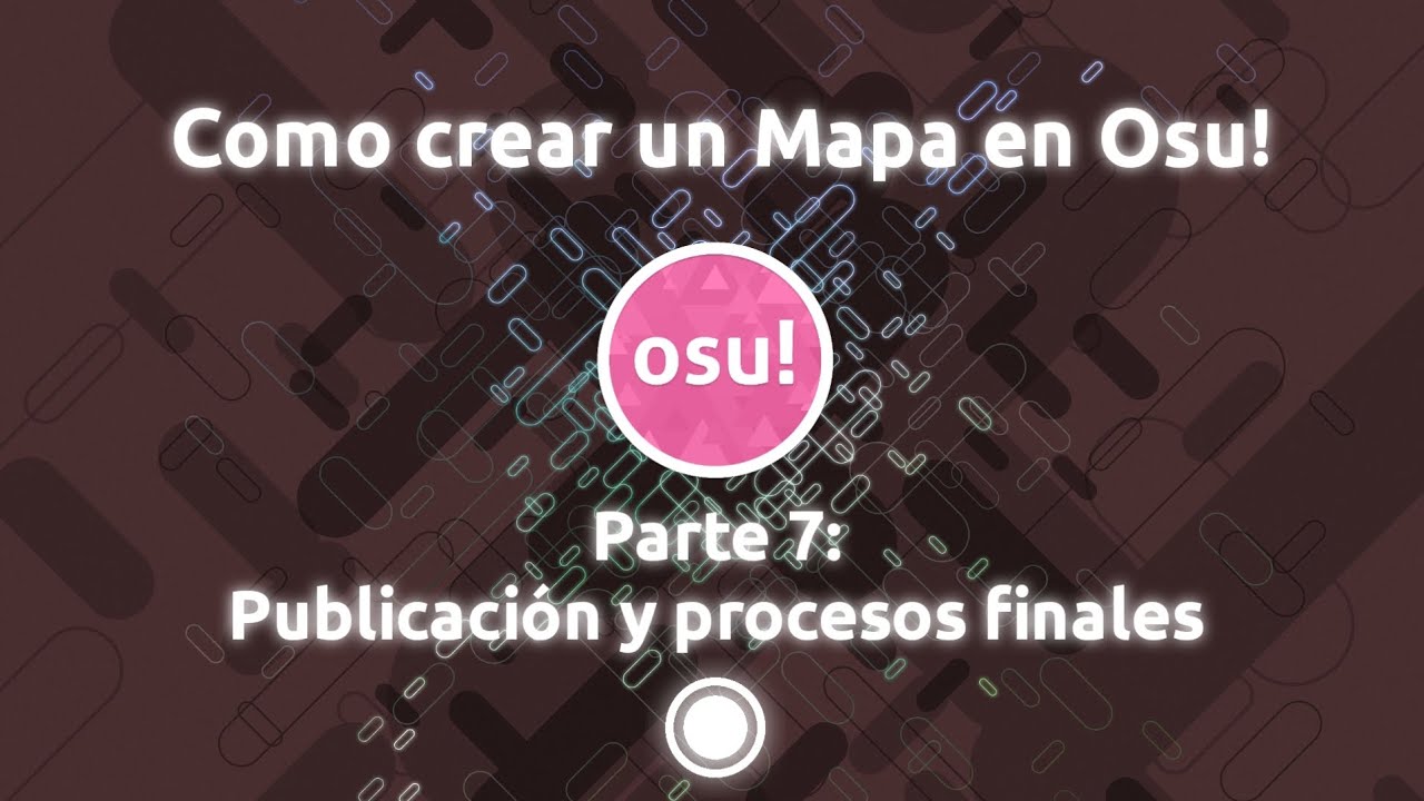 Como Crear un Mapa en Osu - Parte 7 - YouTube
