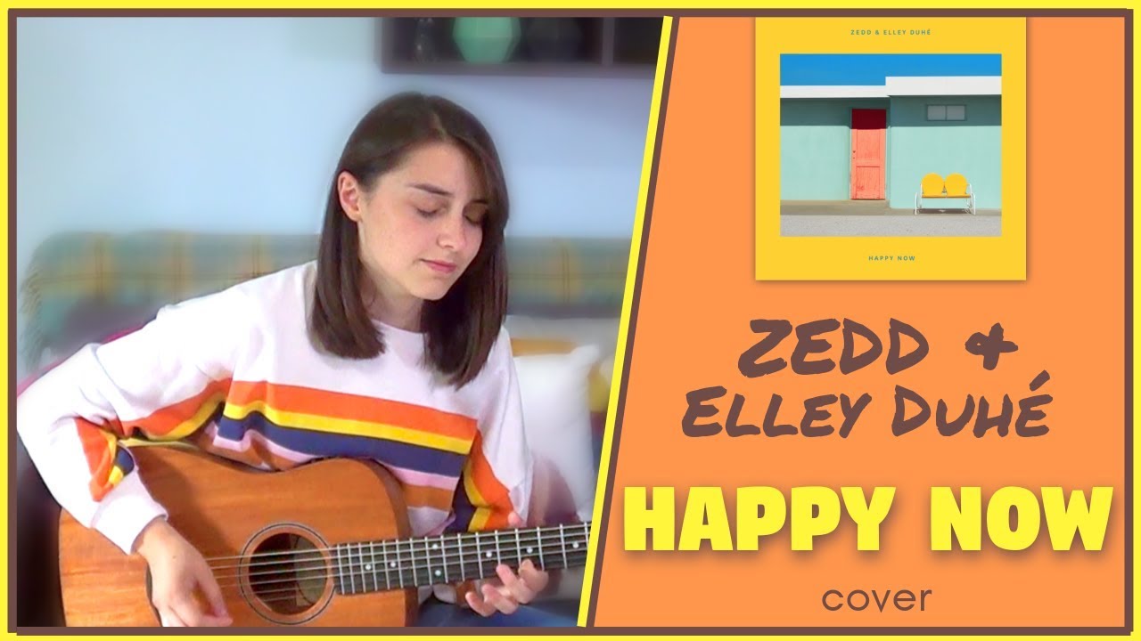 Zedd & Elley Duhé - Happy Now // ACOUSTIC GUITAR COVER #196 - YouTube