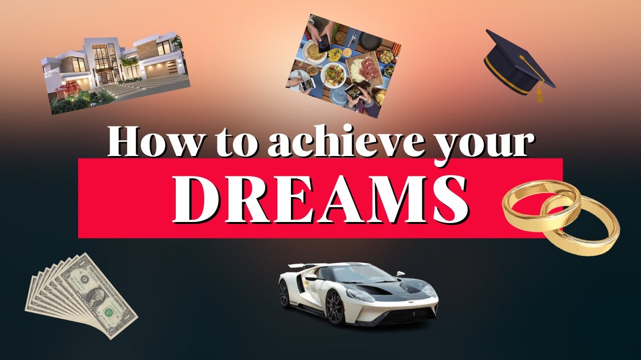 How to achieve your dreams - YouTube