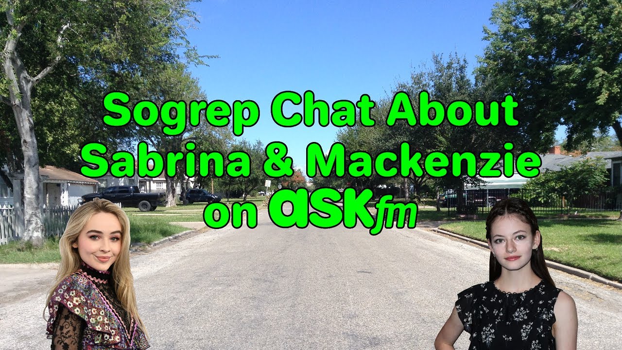 Sogrep Chat About Sabrina & Mackenzie on ASKfm - YouTube