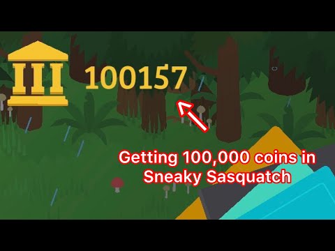 Getting 100,000 Coins In Sneaky Sasquatch!