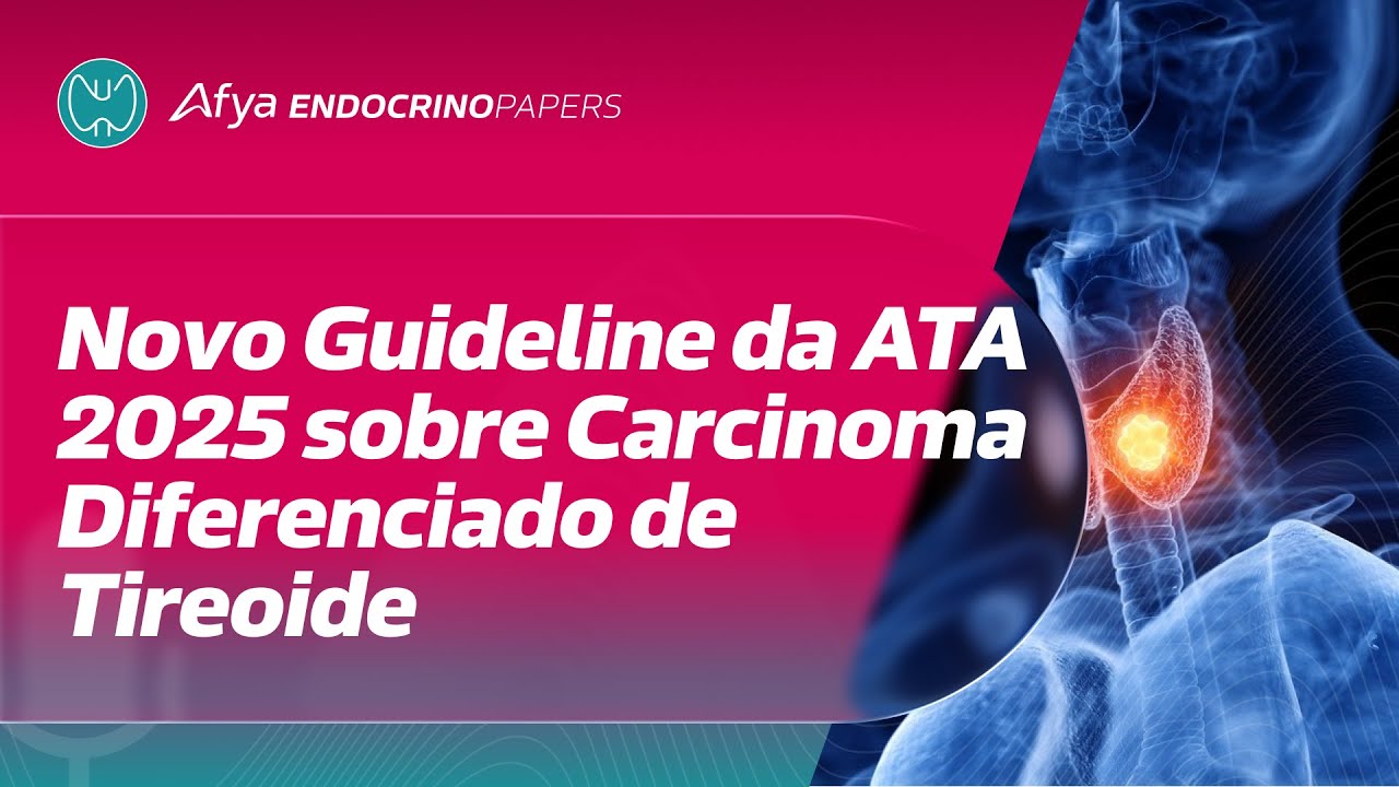 Novo Guideline da ATA 2025 sobre Carcinoma Diferenciado de Tireoide ...