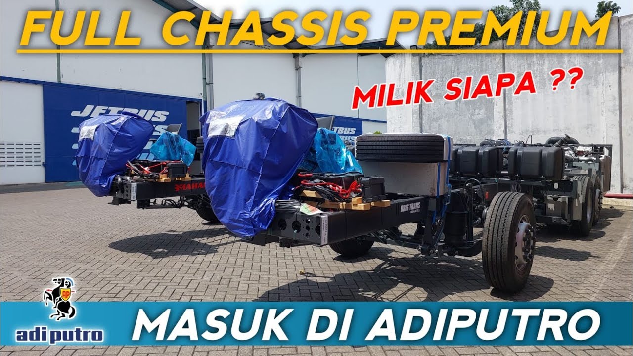 CHASSIS PREMIUM MASUK ADIPUTRO ‼️VOLVO B11R EURO 5 - SCANIA K450IB ...