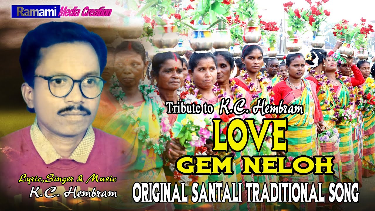 Love Gem Neloh / New Santali Lagne Song / Music , Lyrics & Singer -K.C Hembram / Traditional ...