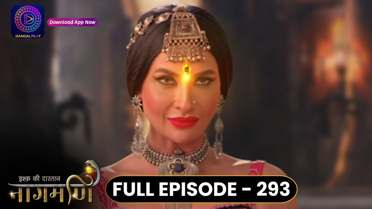 Ishq Ki Dastaan Naagmani | Full Episode 293 | Dangal TV - YouTube