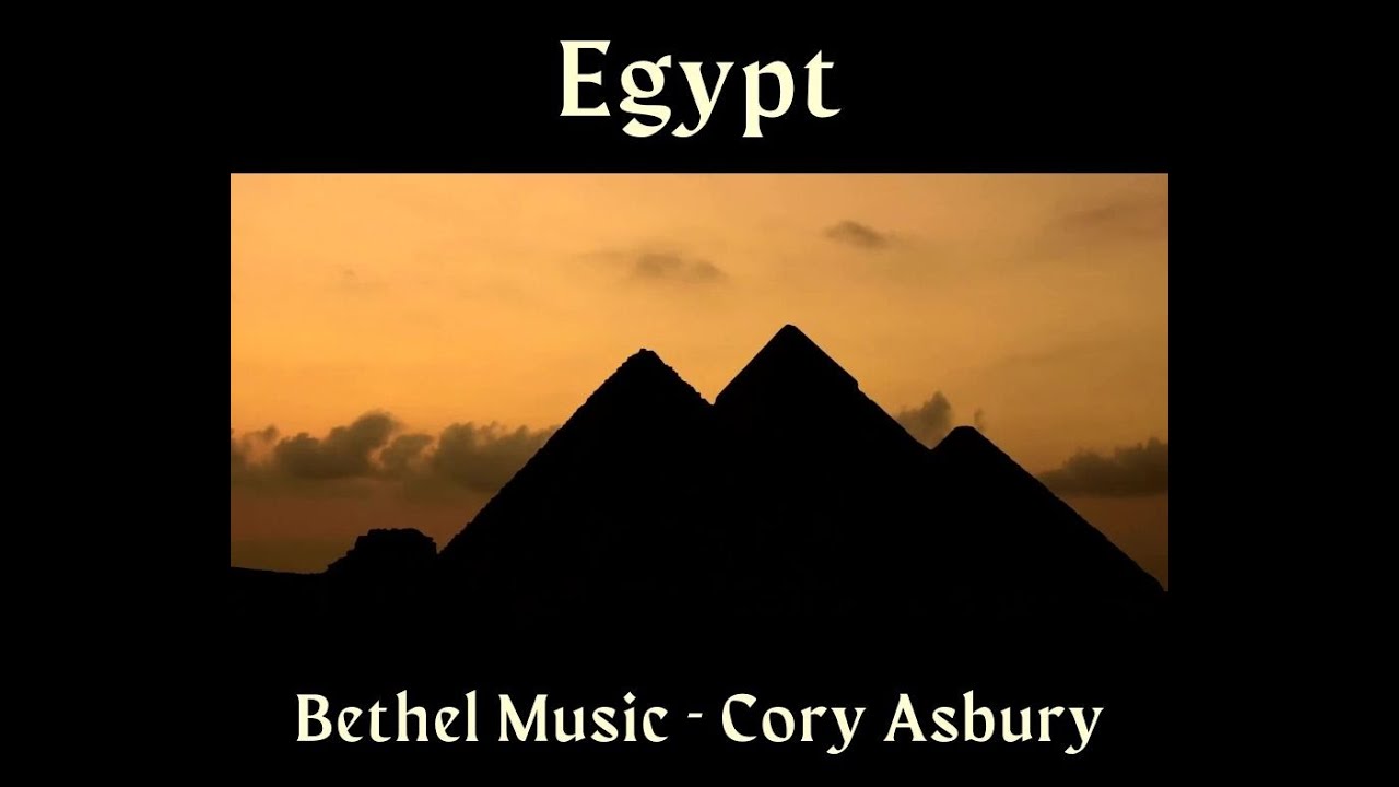 Egypt - Bethel Music, Cory Asbury - w Lyrics by KL - YouTube