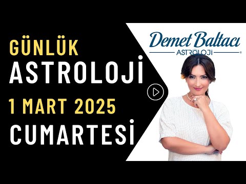 Bugün 1 Mart 2025, Cumartesi, günlük burç yorumu, Astrolog Demet Baltacı astroloji burçlar haber