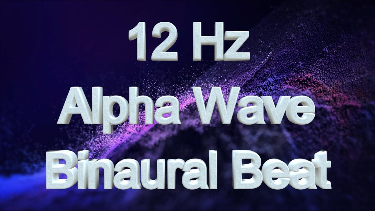 12 Hz Alpha Wave Binaural Frequency ~ Mood Enhancing/ Relaxing - YouTube