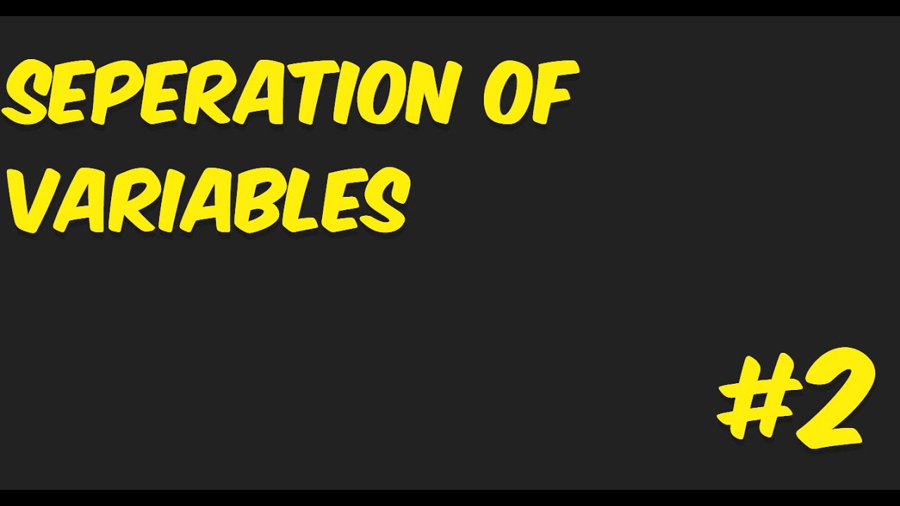 2) Seperation of Variables | O.D.E. #bsc #differential #maths #variables - YouTube