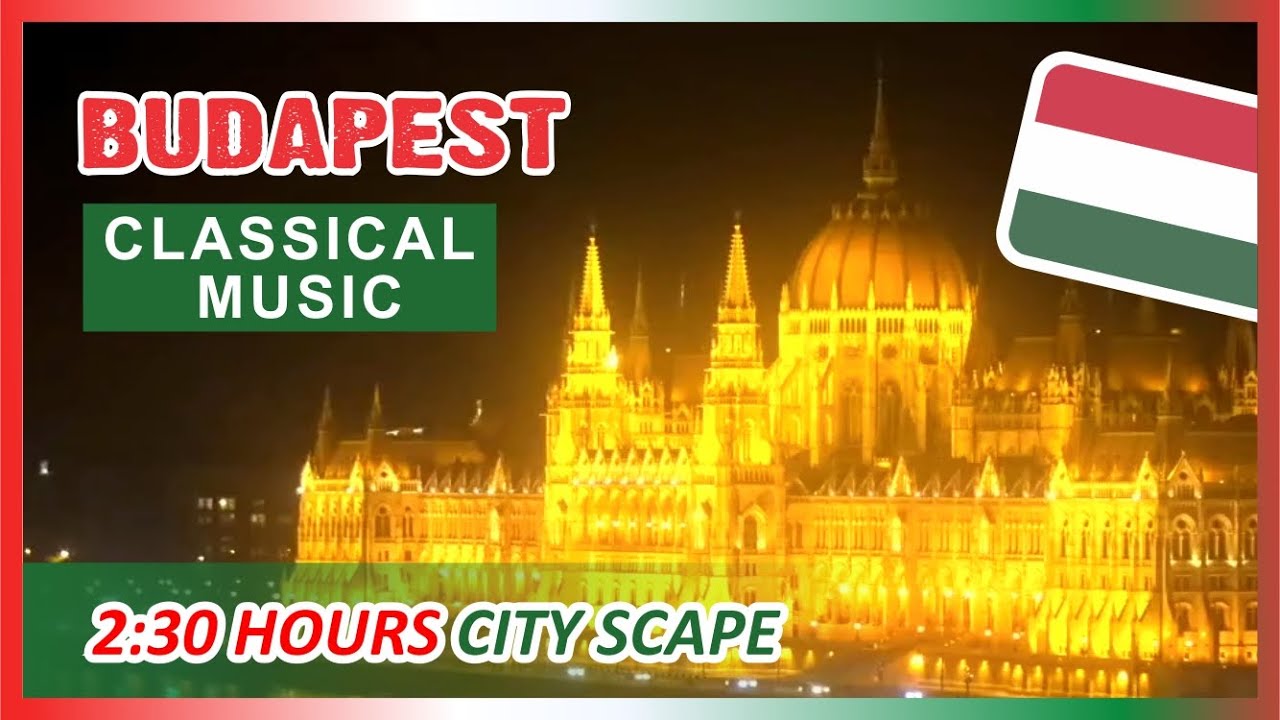 Budapest At Night, 2:30 hours of Classical music for study, read, relax ...