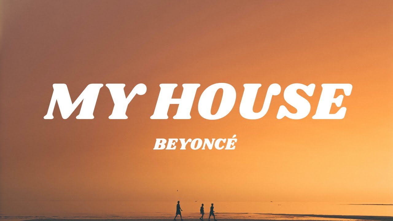Beyoncé - MY HOUSE (Lyrics) - YouTube