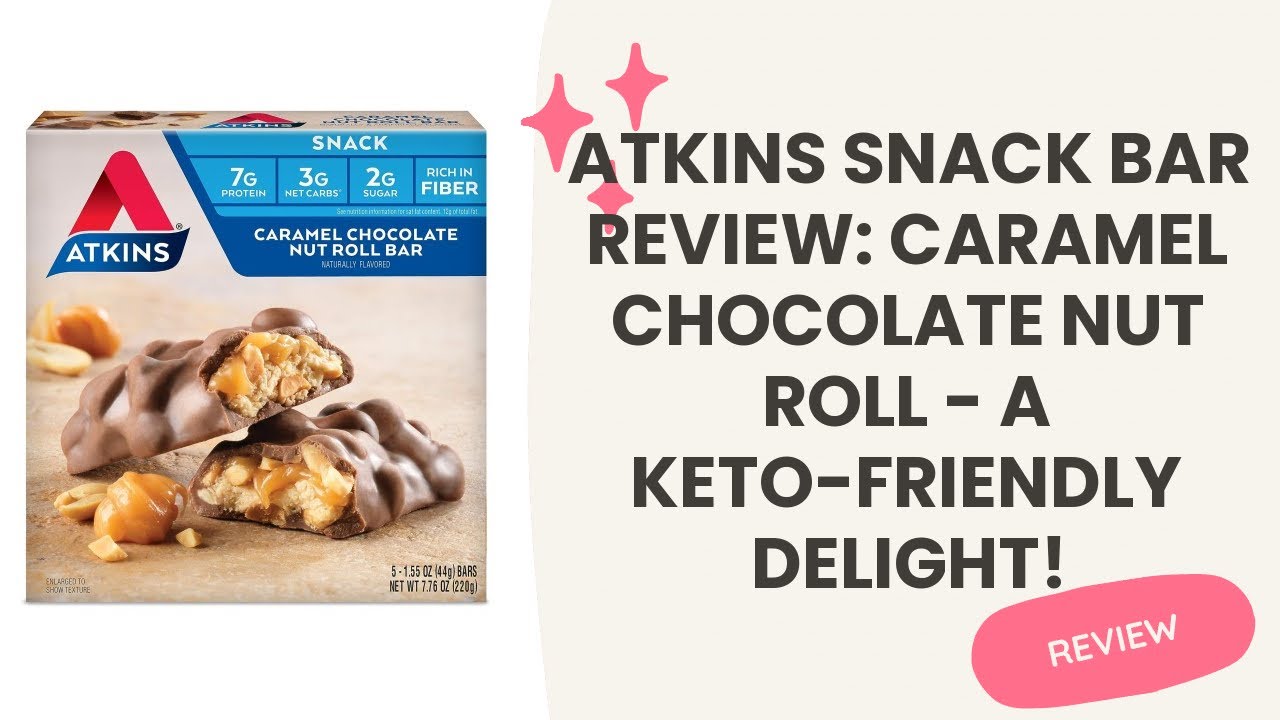 Atkins Snack Bar Review: Caramel Chocolate Nut Roll - A Keto-Friendly ...