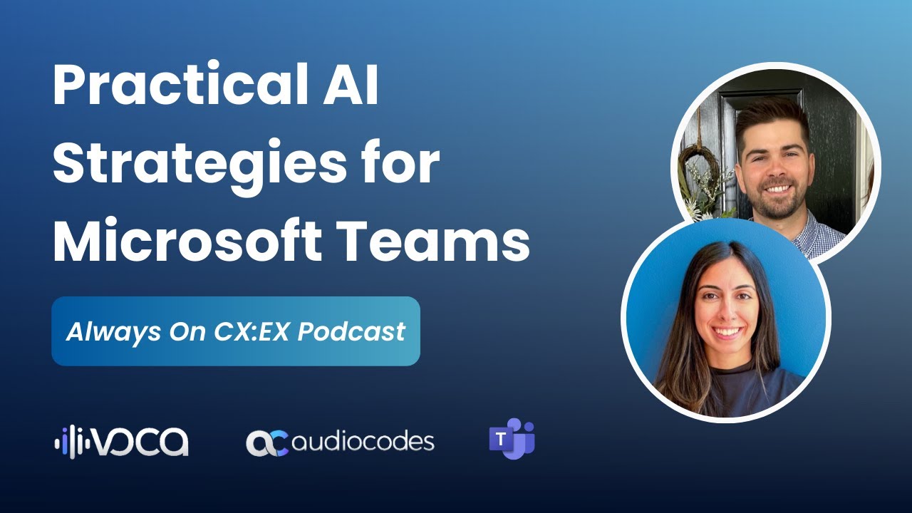 Practical AI Strategies for Microsoft Teams | Always On CX:EX ...