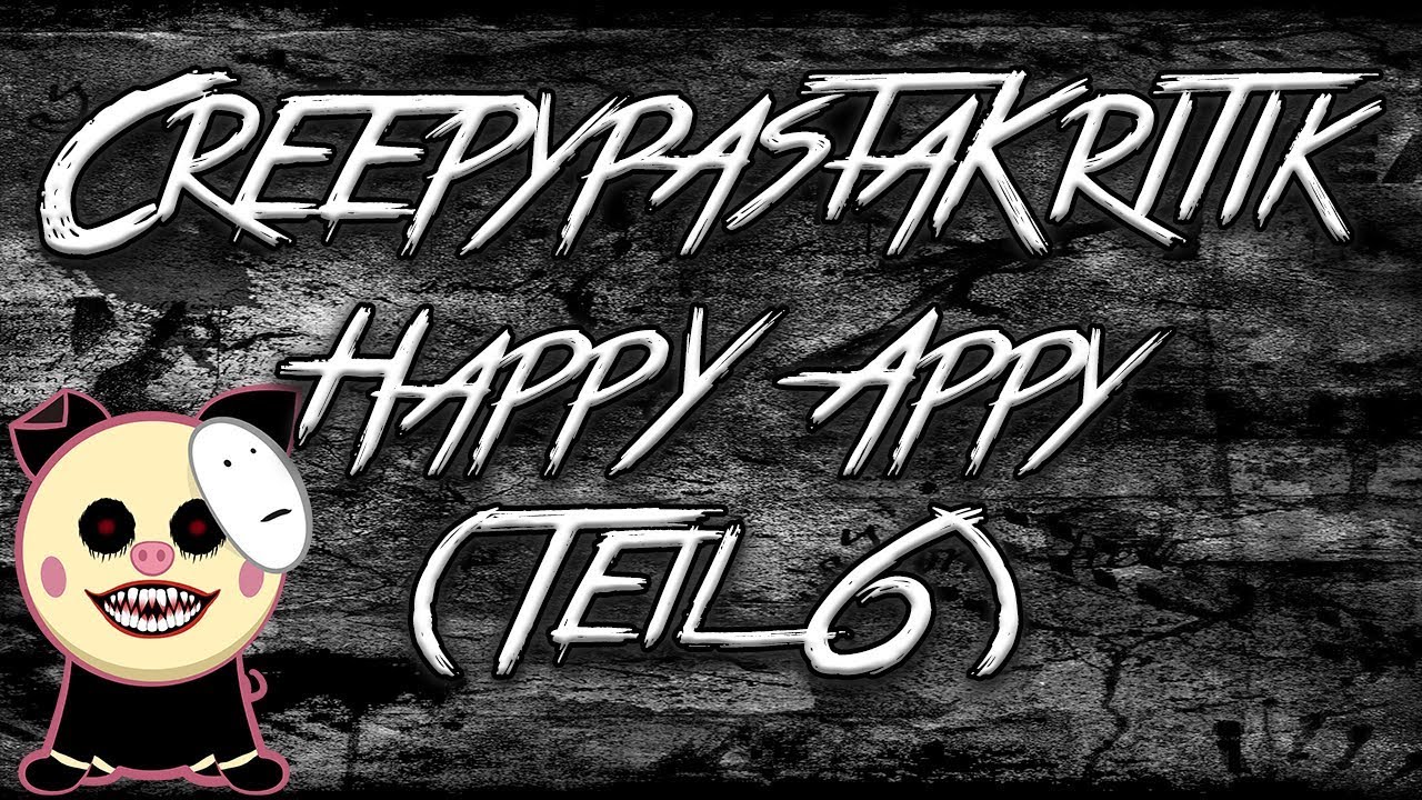 CreepypastaKritik: Happy Appy (Teil 6) - YouTube