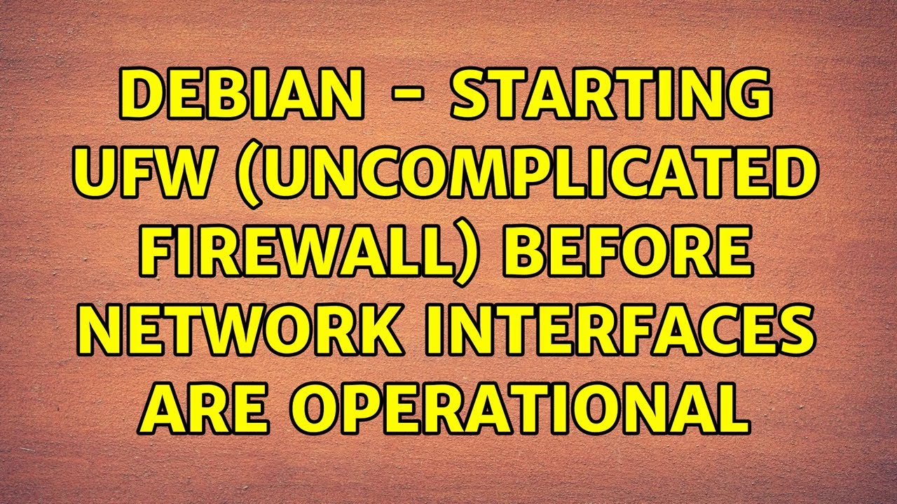 Debian - starting UFW (Uncomplicated Firewall) before network ...