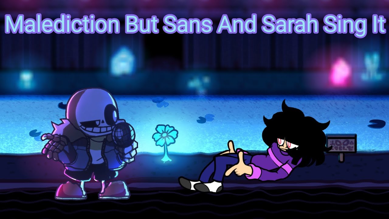 FNF Covers: Malediction But Sans And Sarah Sing It - YouTube