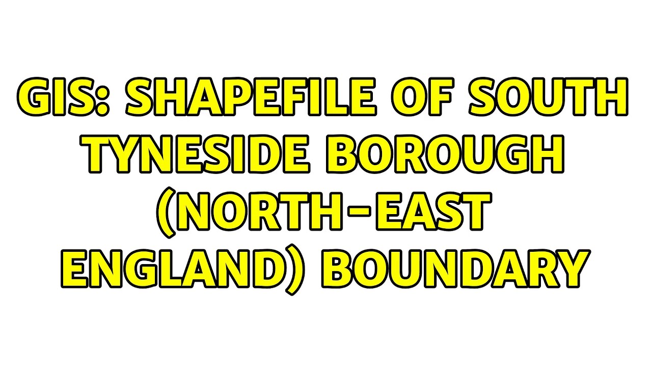 GIS: Shapefile of South Tyneside borough (north-east England) boundary ...