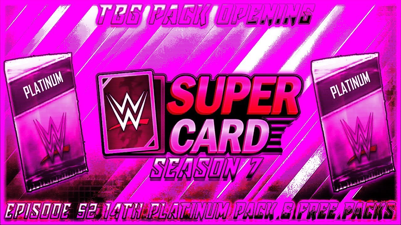 WWE SuperCard S7 TBG Pack Opening Episode 52 14th Platinum Pack & Free ...