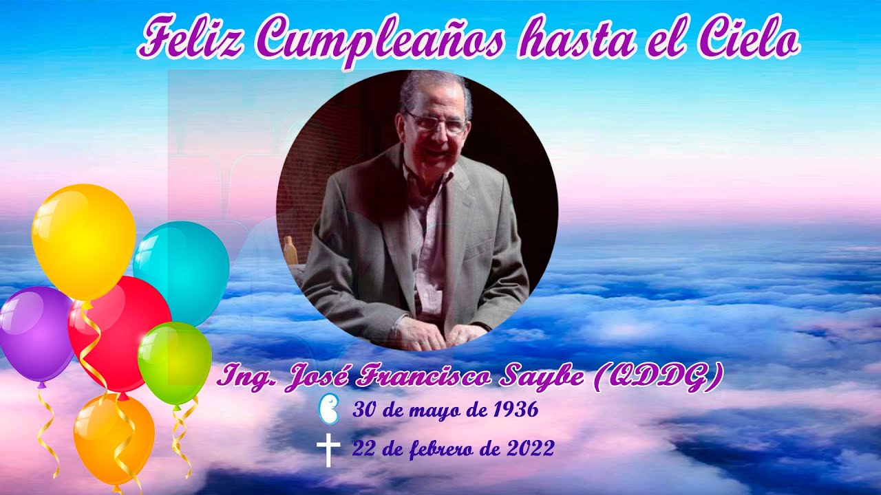 VIDEO DE CUMPLEAÑOS DEL ING. JOSÉ FRANCISCO SAYBE (QDDG) - YouTube
