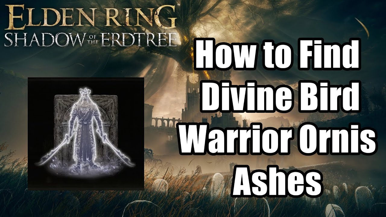 Where to Find Divine Bird Warrior Ornis Ashes in Elden Ring Shadow of ...