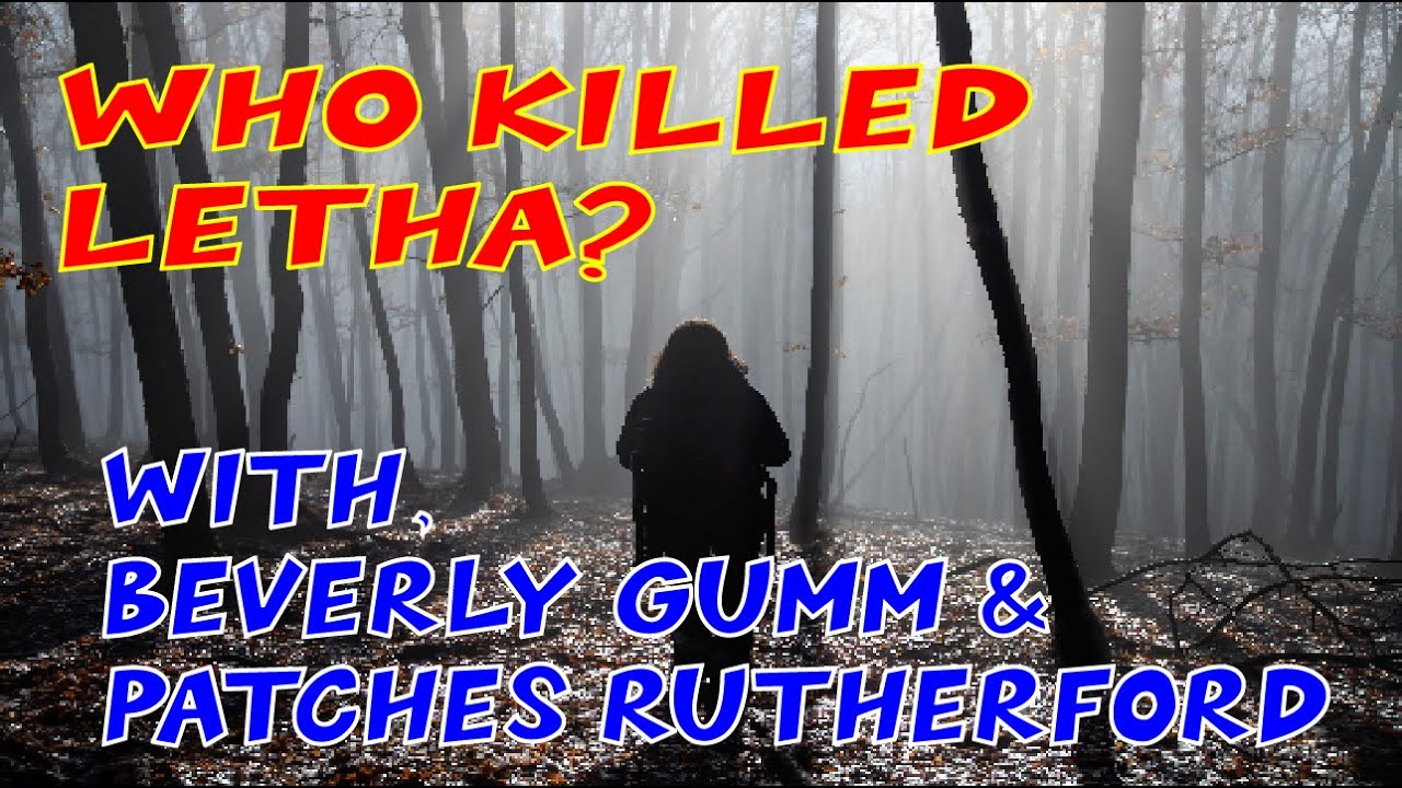 Who Killed Letha? With Beverly Gumm and Patches Rutherford | Part 1 of ...
