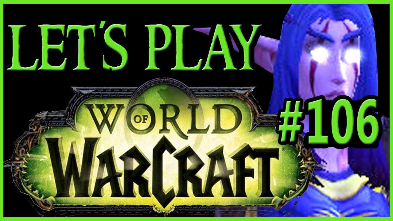 Let's Play World Of Warcraft - Part 106 - Night Elf Druid: Nooooo ...