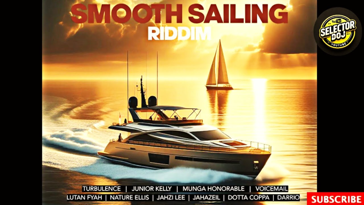Smooth Sailing Riddim Mix 2025 | Selector Doj | Turbulence,Munga ...