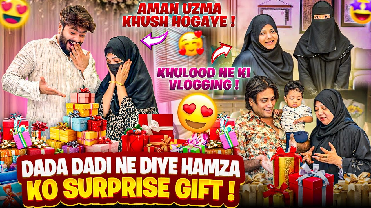 Dada Dadi Ne Diye Hamza Ko Surprise Gift😍Khulood Ne Ki Vlogging ️Aman ...
