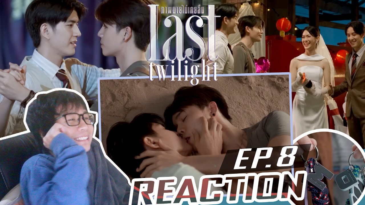 Last Twilight EP 8 REACTION | Chưa Từng Quên Hình Bóng Người ภาพนายไม่เคยลืม | Đam Mỹ BL Series ...