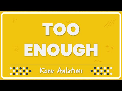 13.1 - Too & Enough (Aşırı ve Yeterli) | Konu Anlatımı