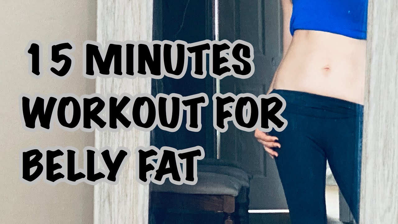 15 MINUTE BELLY FAT WORKOUT HOW TO LOSE & GET RID OF BELLY FAT IN 10 ...
