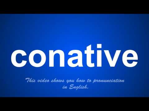 the correct pronunciation of conative in English. - YouTube