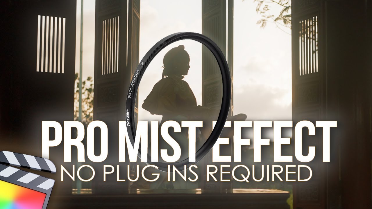 Free PRO MIST EFFECT in Final Cut Pro | NO PLUG INS - YouTube