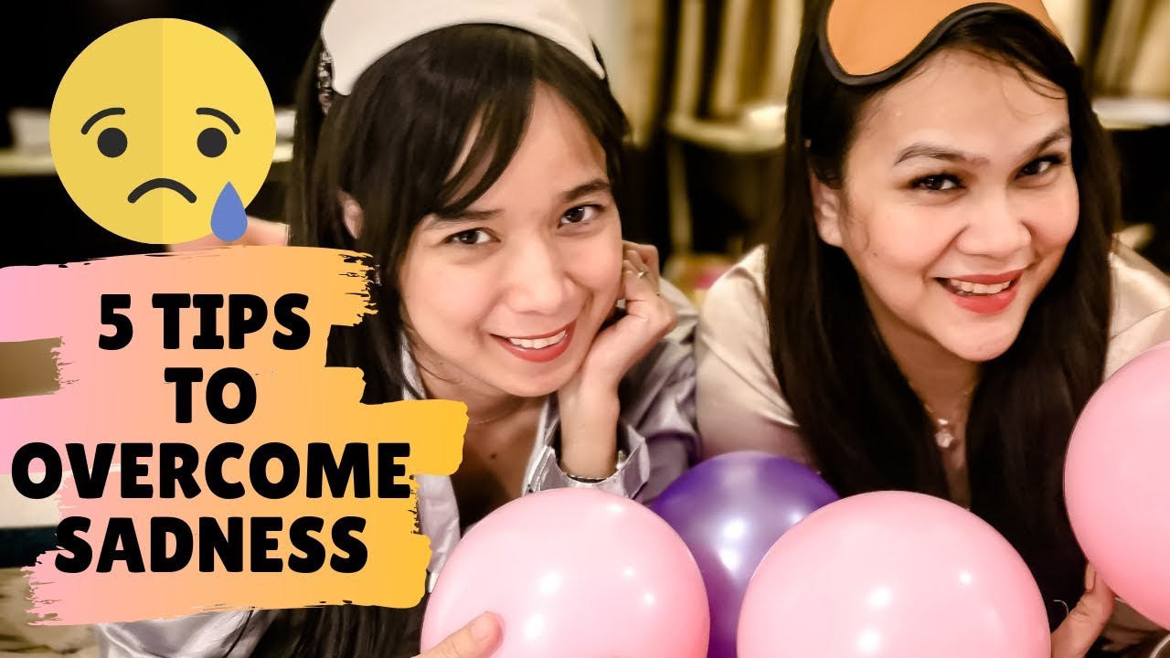 VLOG#017 5 TIPS TO OVERCOME SADNESS - YouTube