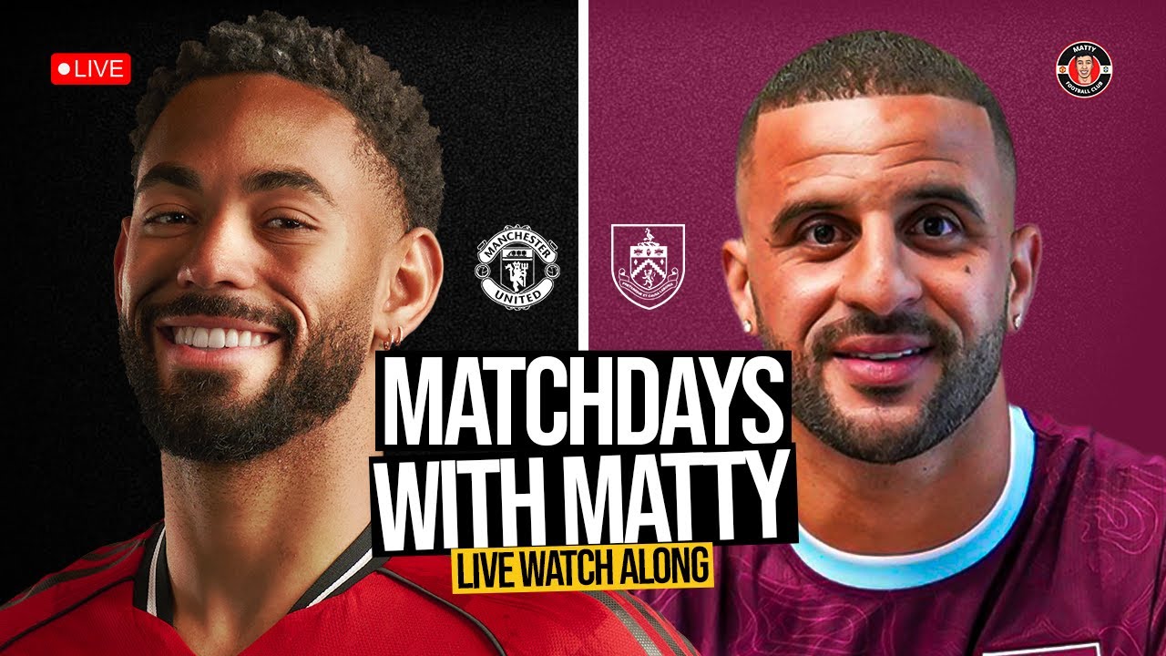 Matchdays with Matty | Man United vs Burnley LIVE - YouTube