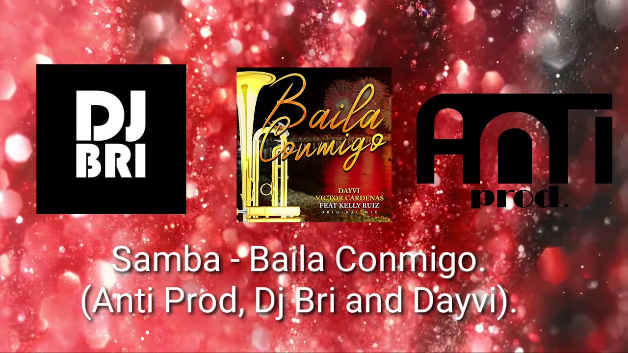 Samba - Baila Conmigo. ( Anti Prod, Dj Bri and Dayvi). - YouTube