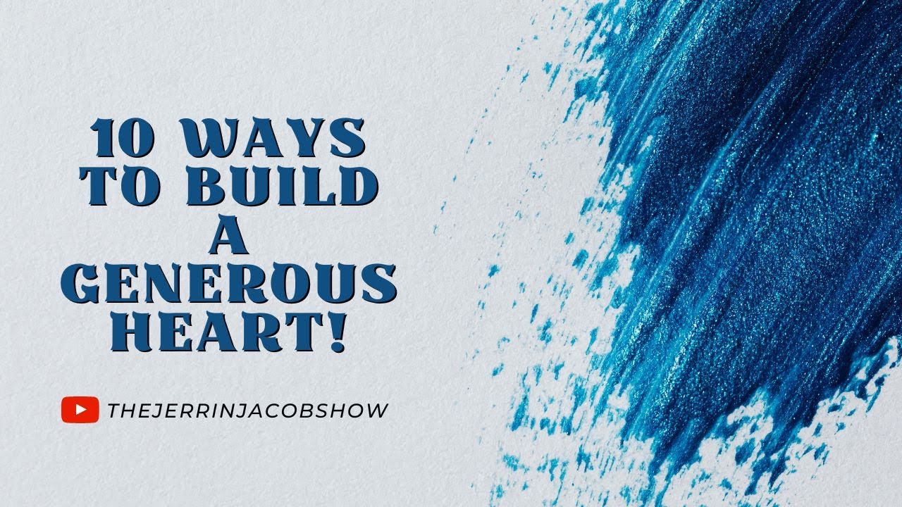 10 Ways to Build a Generous Heart! - YouTube