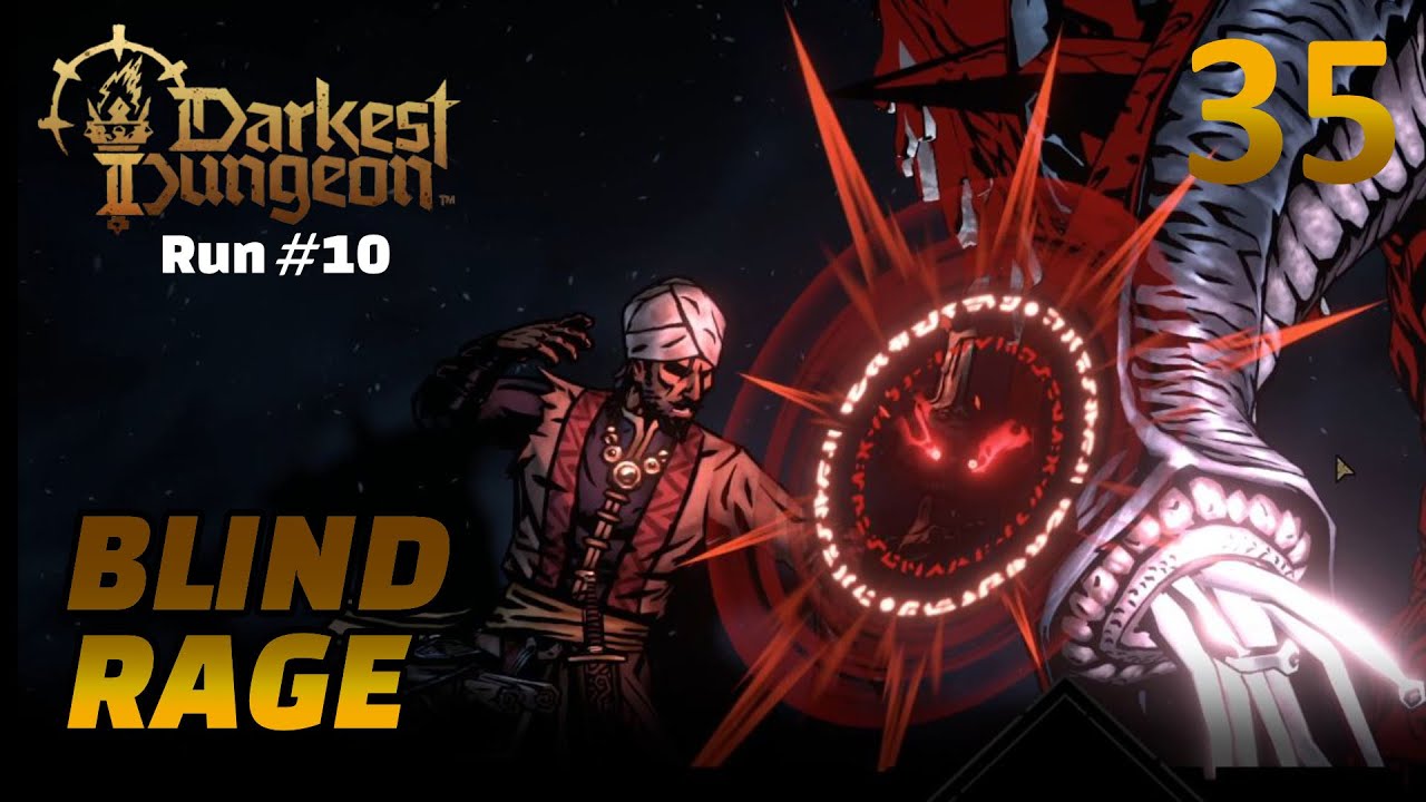 BLIND RAGE - Darkest Dungeon II - 35 (Run #10) - YouTube