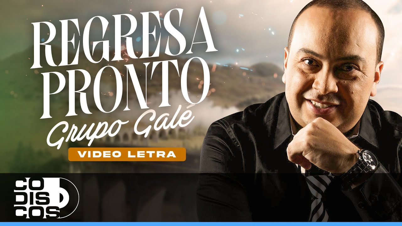 Regresa Pronto, Grupo Galé - Video Letra - YouTube