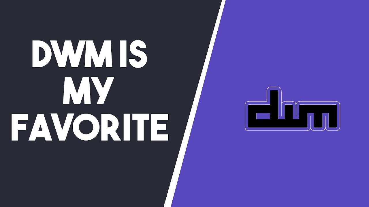 5 Reasons Why DWM is My Favorite Window Manager - YouTube