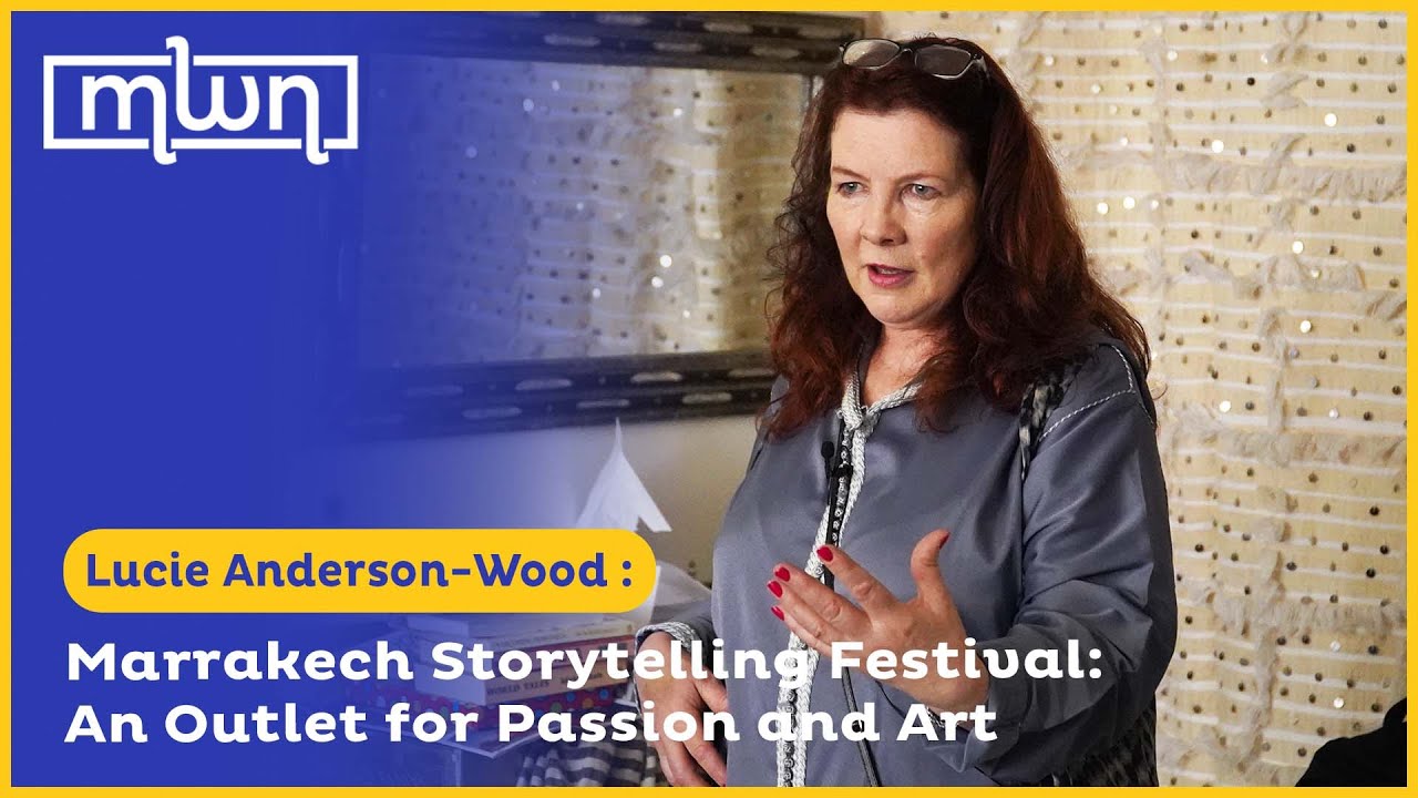 Lucie Anderson-Wood: Storytelling is Important for Marrakech and ...