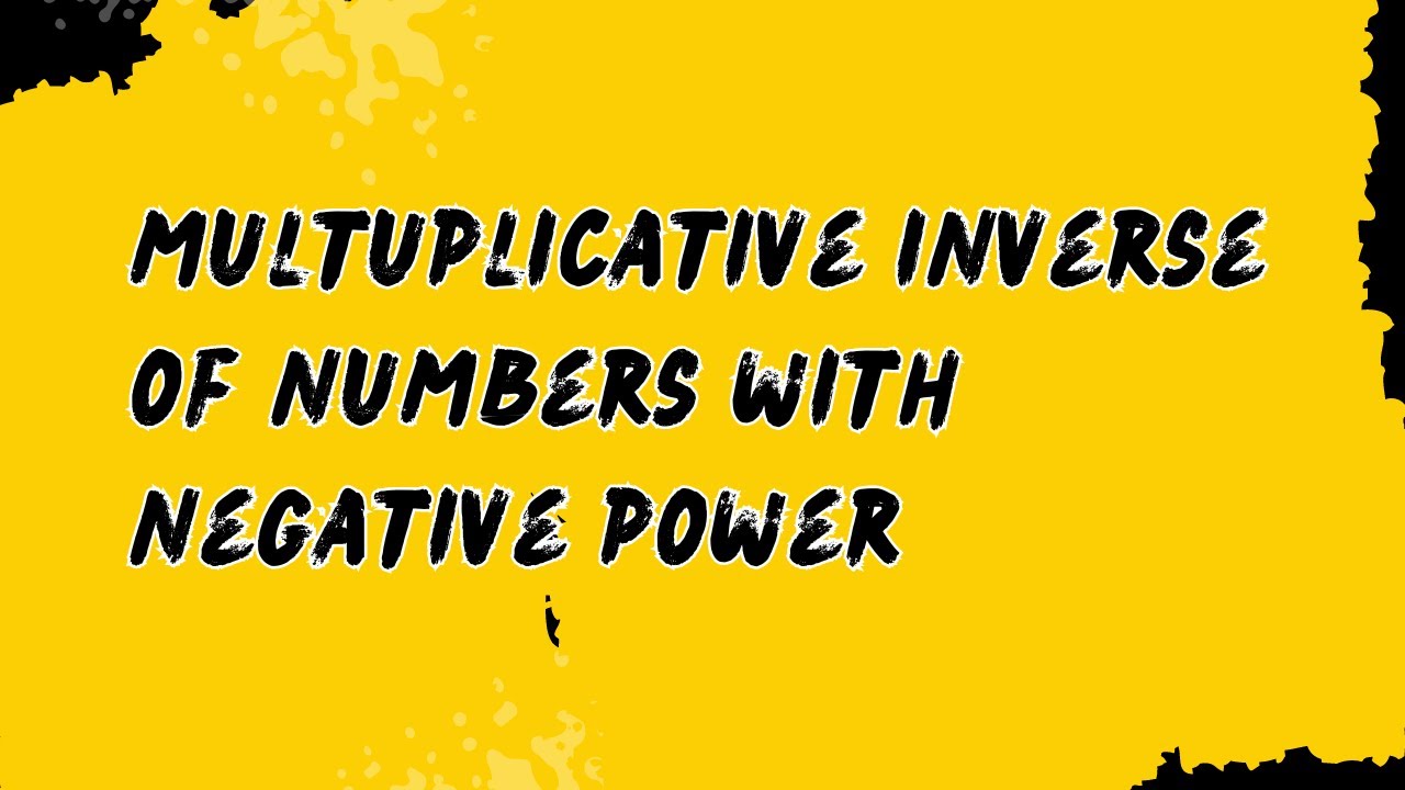 MULTIPLICATIVE INVERSE OF NUMBERS WITH NEGATIVE POWER😎 || CLASS 8 - YouTube