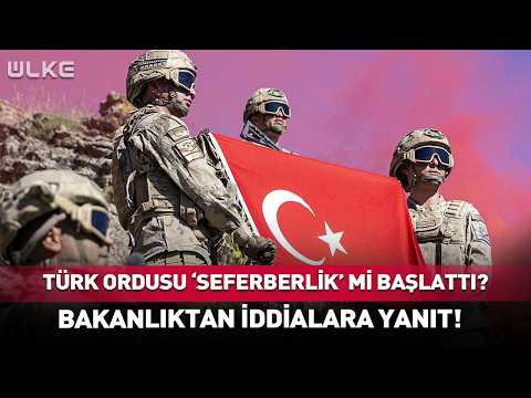 Türk Ordusu 'Seferberlik' Mi Başlattı? Bakanlıktan İddialara Son Nokta