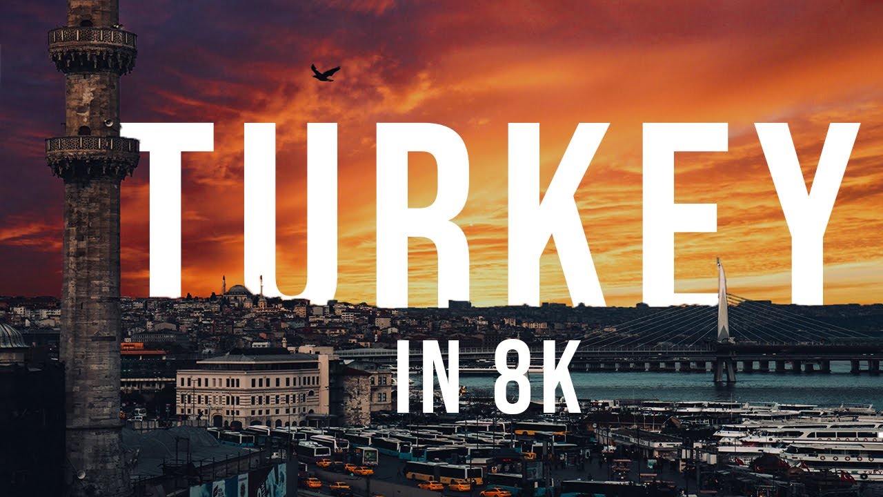 TURKEY IN 8K ULTRA HD HDR - YouTube