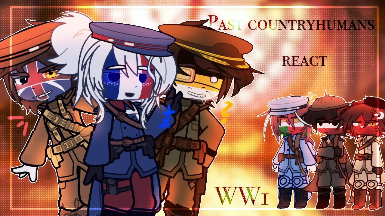 Past countryhumans react to the Future || WW1 || (Part 1 ...