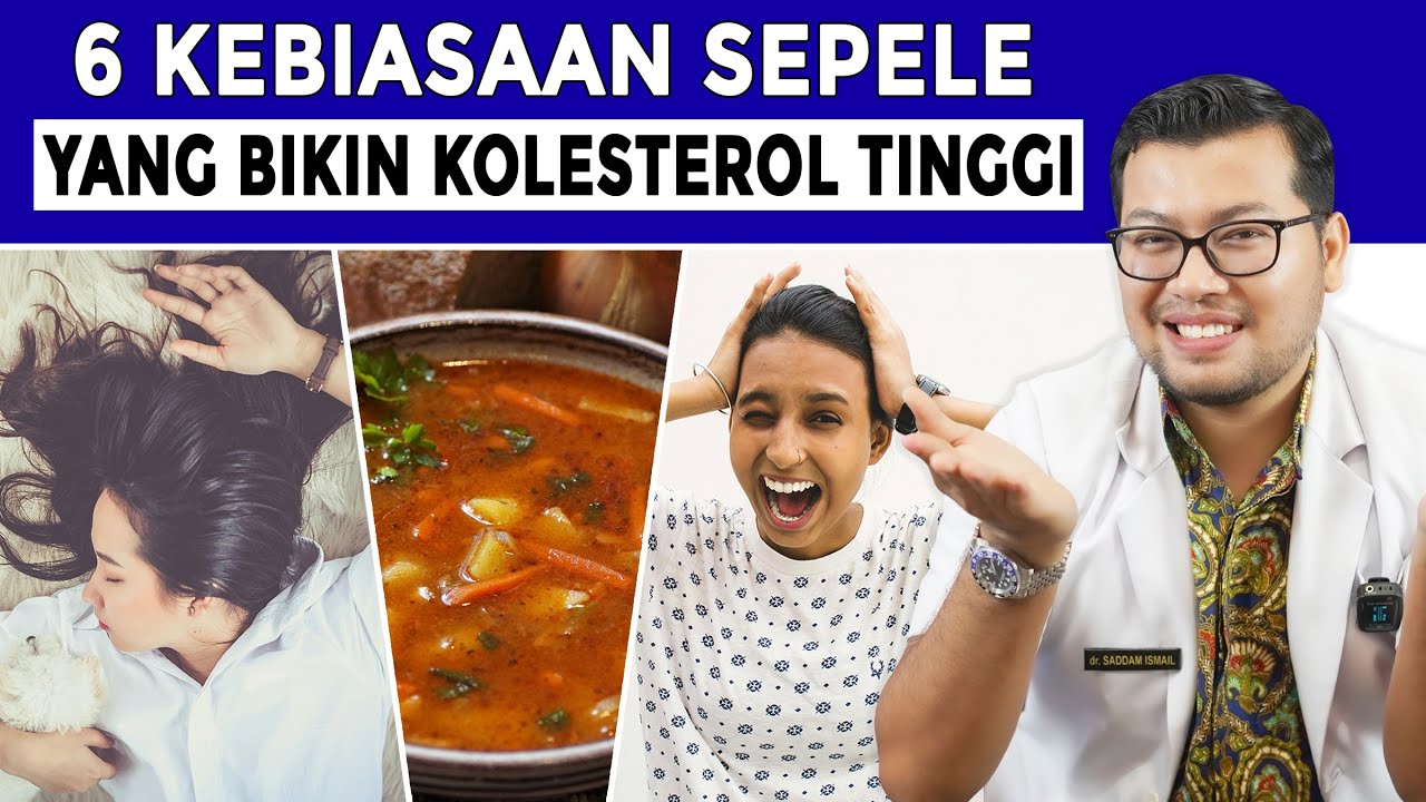 6 KEBIASAAN YANG BIKIN KOLESTEROL TINGGI - DOKTER SADDAM ISMAIL - YouTube