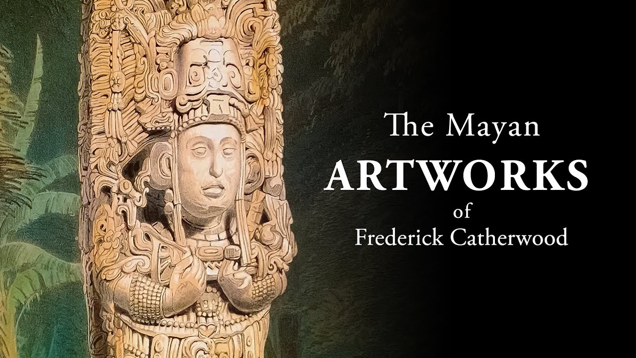 The Mayan Artworks of Frederick Catherwood - YouTube